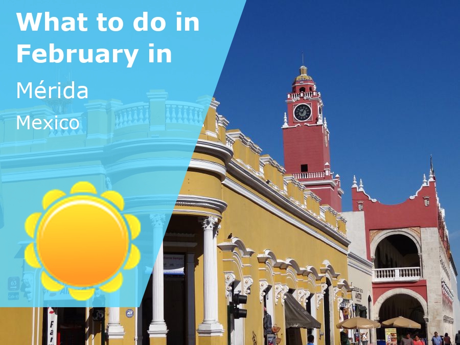 What to do in February in Merida, Mexico – 2026 – Winter Sun Expert