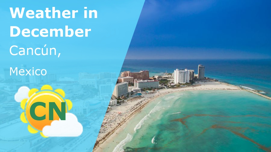 December Weather in Cancun, Mexico – 2026 – Winter Sun Expert