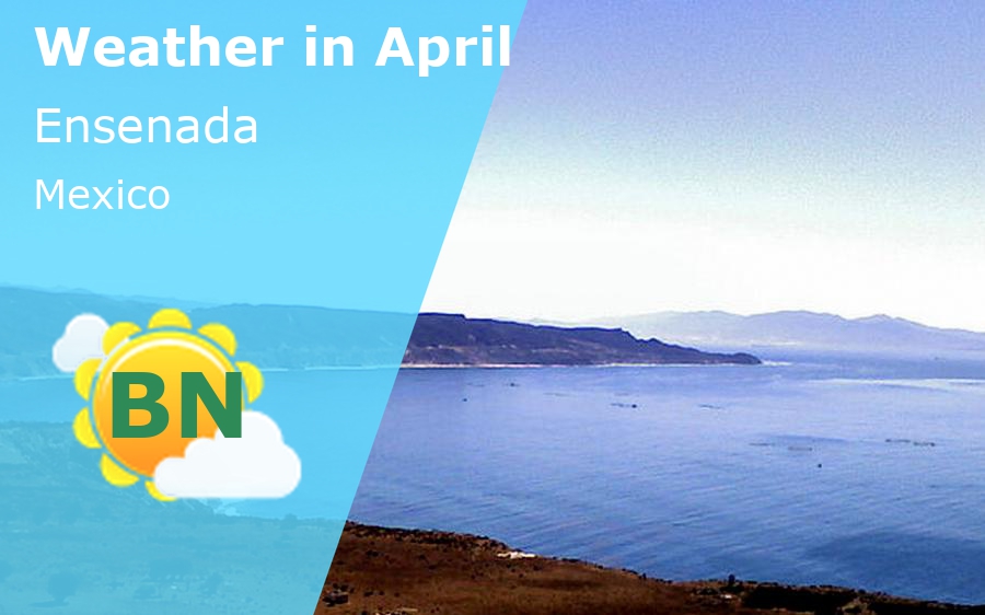 April Weather in Ensenada, Mexico – 2026 – Winter Sun Expert