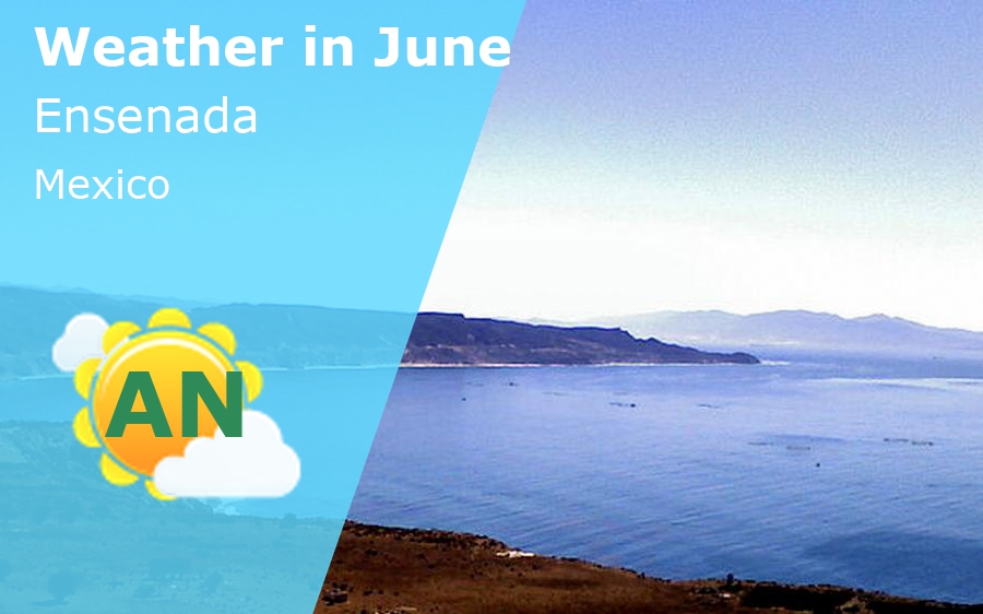 June Weather in Ensenada, Mexico – 2026 – Winter Sun Expert