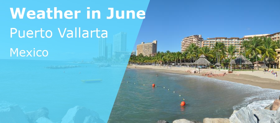 June Weather in Puerto Vallarta, Mexico – 2024 – Winter Sun Expert